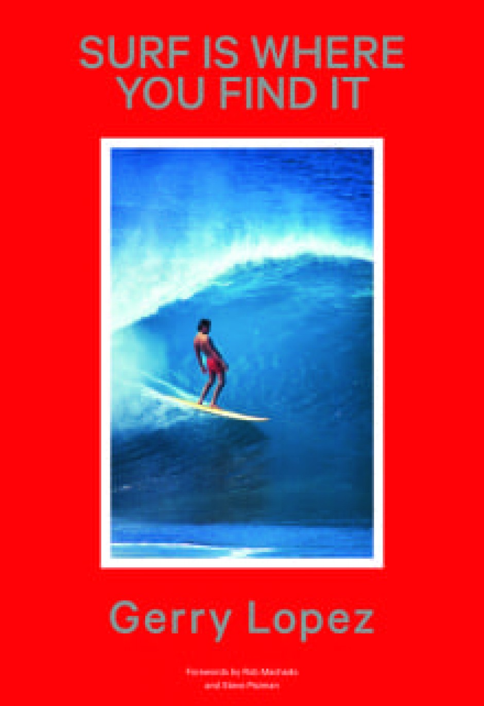 Surf Is Where You Find It by Gerry Lopez | Juice Magazine
